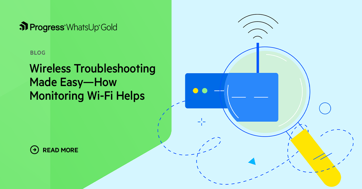 Wireless Troubleshooting Made Easy—How Wi-Fi Monitoring Helps - WhatsUp ...